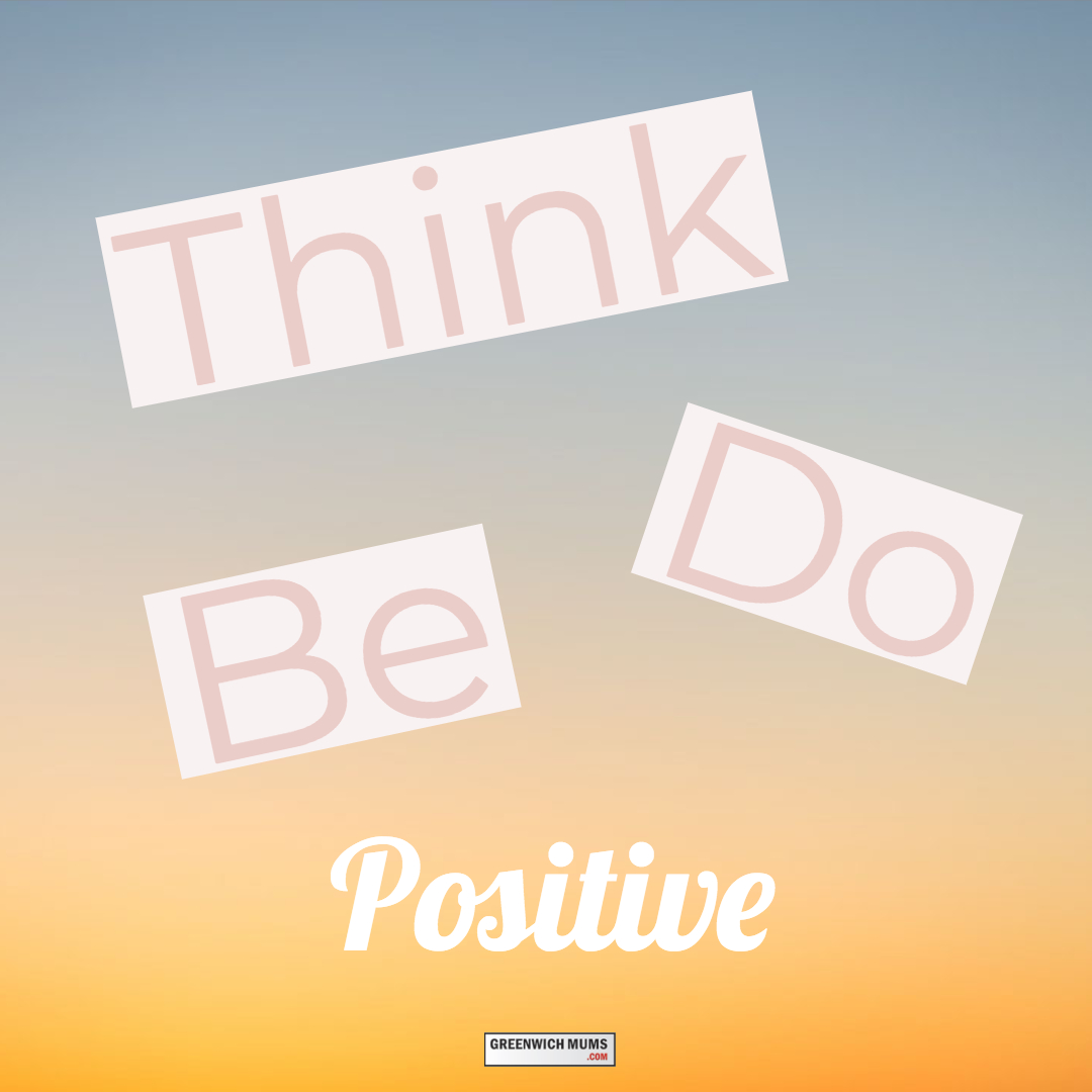 All you need for Positive Thinking - Greenwichmums.com